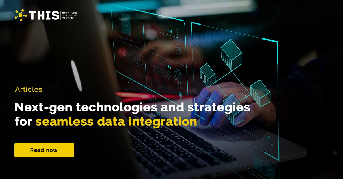 Next-gen technologies and strategies for seamless data integration