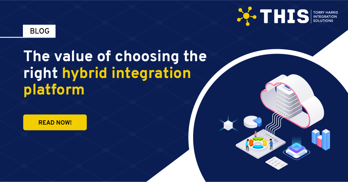 The value of choosing the right hybrid integration platform
