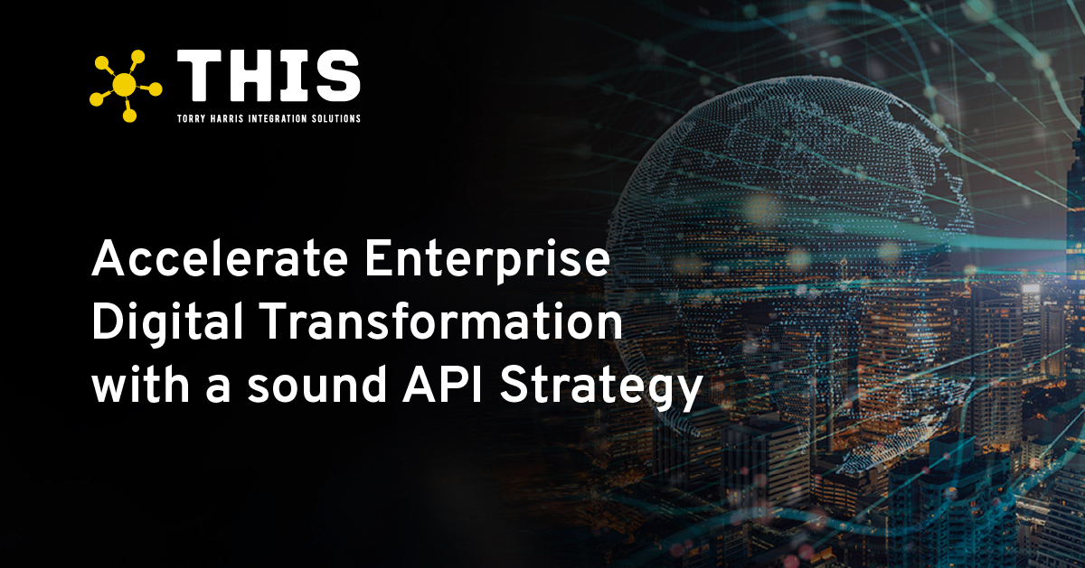 The need for a sound API Strategy to accelerate Enterprise Digital ...