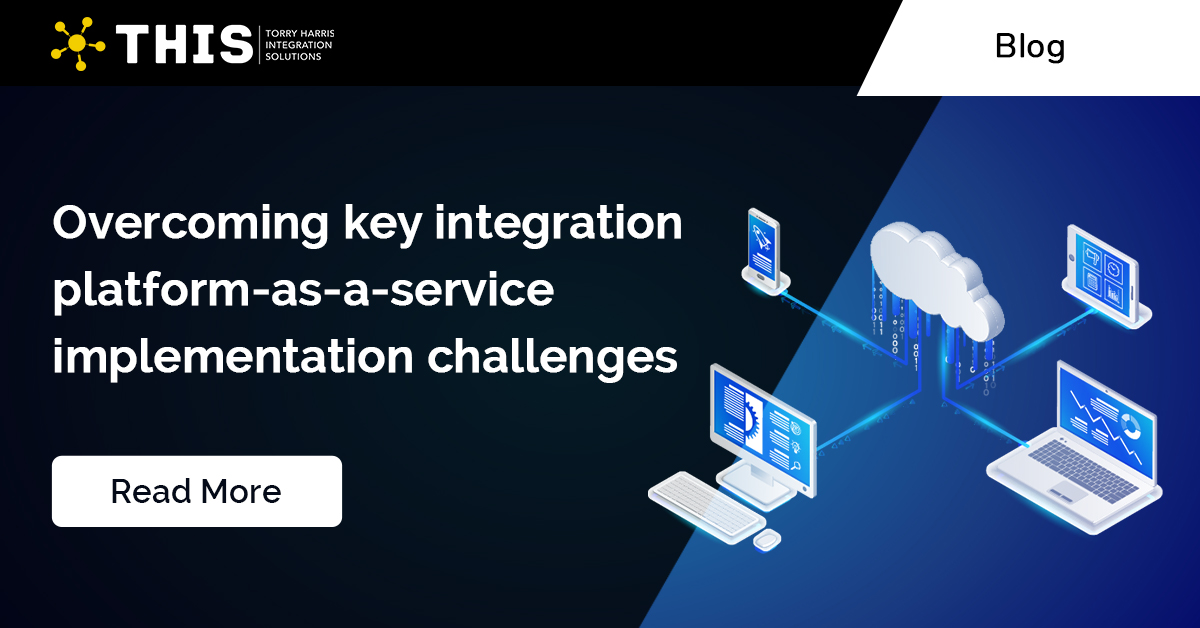 Overcoming Key integration Platform-as-a-Service Implementation challenges